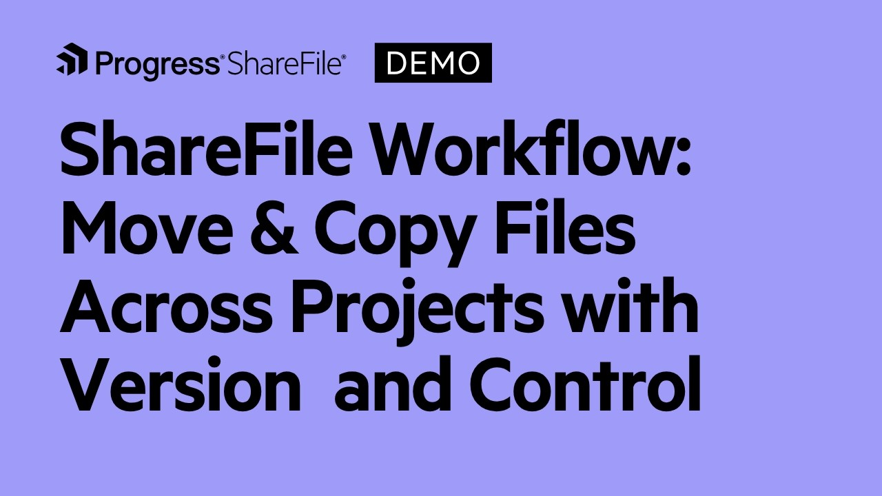 ShareFile Workflow: Move & Copy Files Across Projects with Version and Control