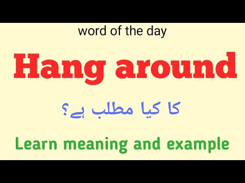 Hang around meaning in urdu |english |hang around k kia matlab hai