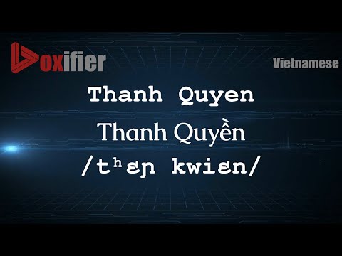 How to Pronounce Thanh Quyen (Thanh Quyền) in Vietnamese - Voxifier.com