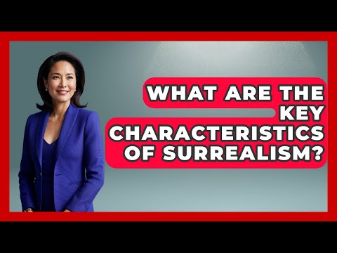 What Are The Key Characteristics Of Surrealism? - Art Across Cultures