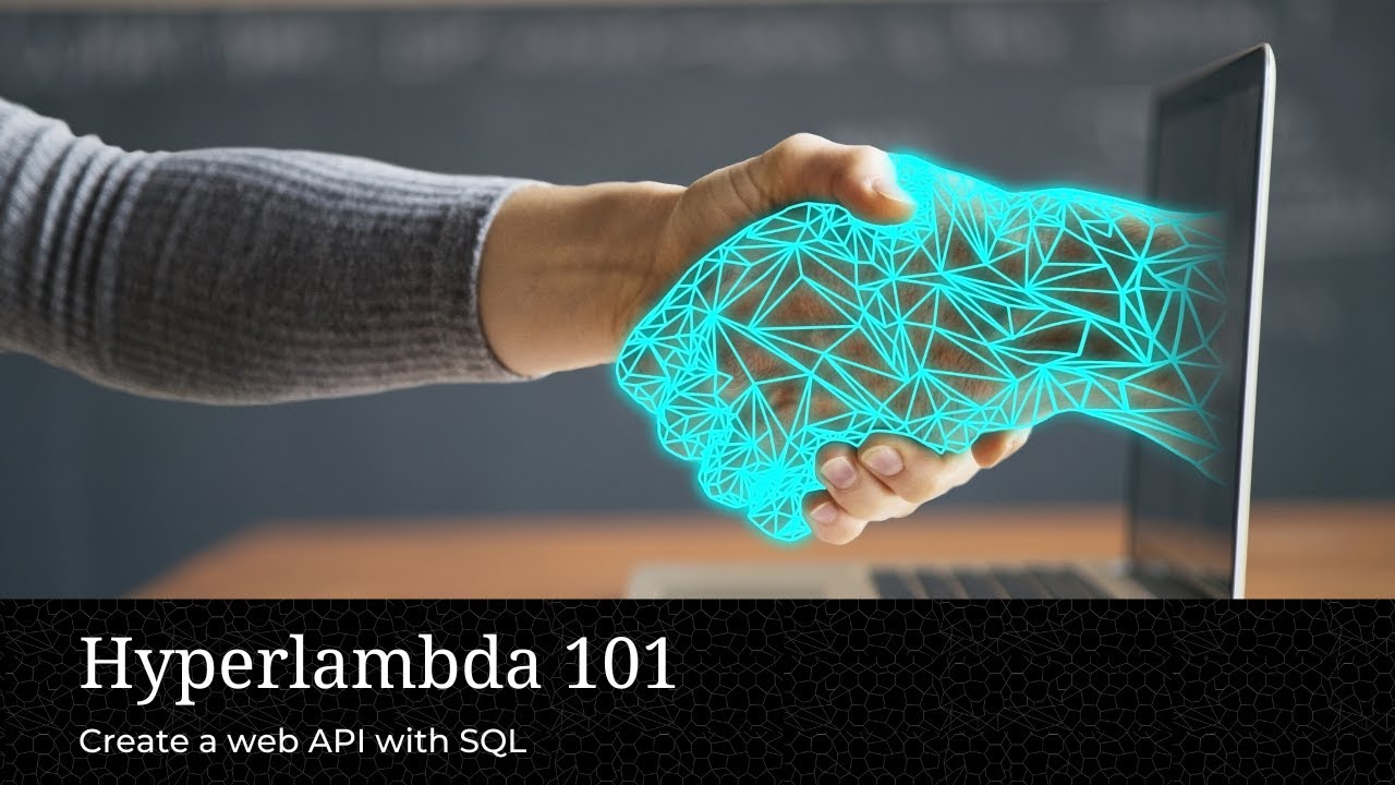 Hyperlambda 101 - Session 24, Create a web API with SQL