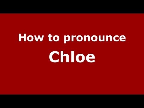How to Pronounce Chloe - PronounceNames.com