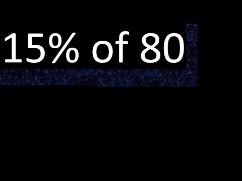 15% de 80 , percentage of a number . 15 percent of 80 . procedure