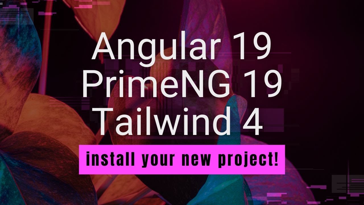 How to Install Angular 19, PrimeNG 19 & Tailwind CSS 4 – Step-by-Step Tutorial