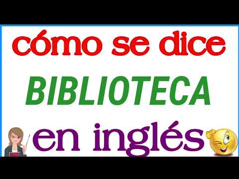 Cómo se dice Biblioteca en inglés | Significado de Biblioteca | Cómo se escribe Biblioteca