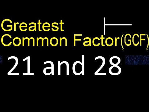 GCF 21 and 28 . greatest common factor . GCF(21 , 28) , How to Find GCF