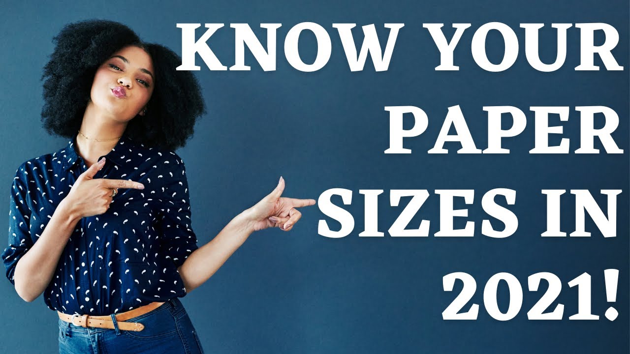 Know Your Paper Sizes in 2021!
