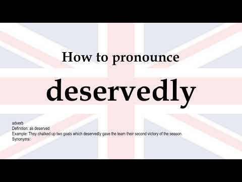 How to pronounce 'deservedly' + meaning