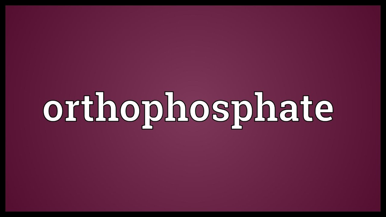 Orthophosphate Meaning