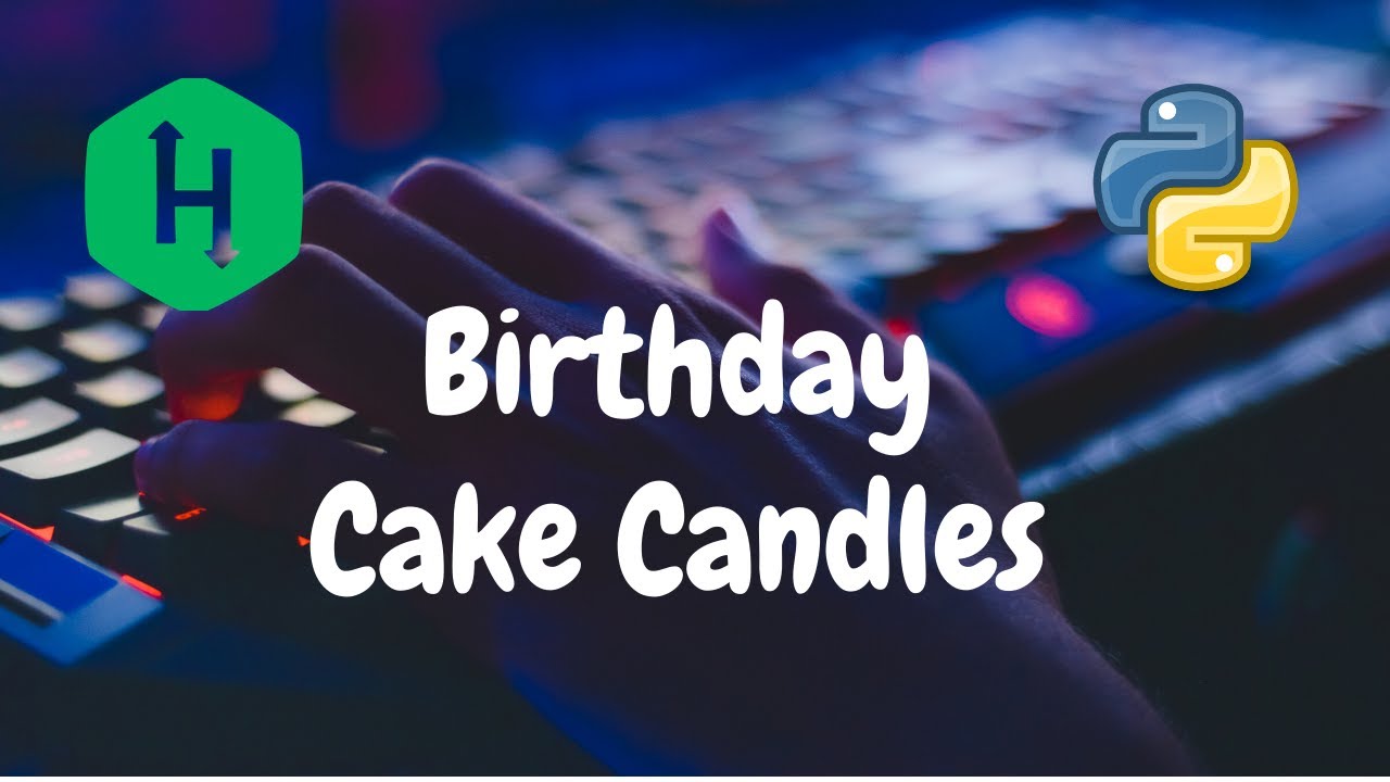 10 - Birthday Cake Candles | Warmup | Hackerrank Solution | Python