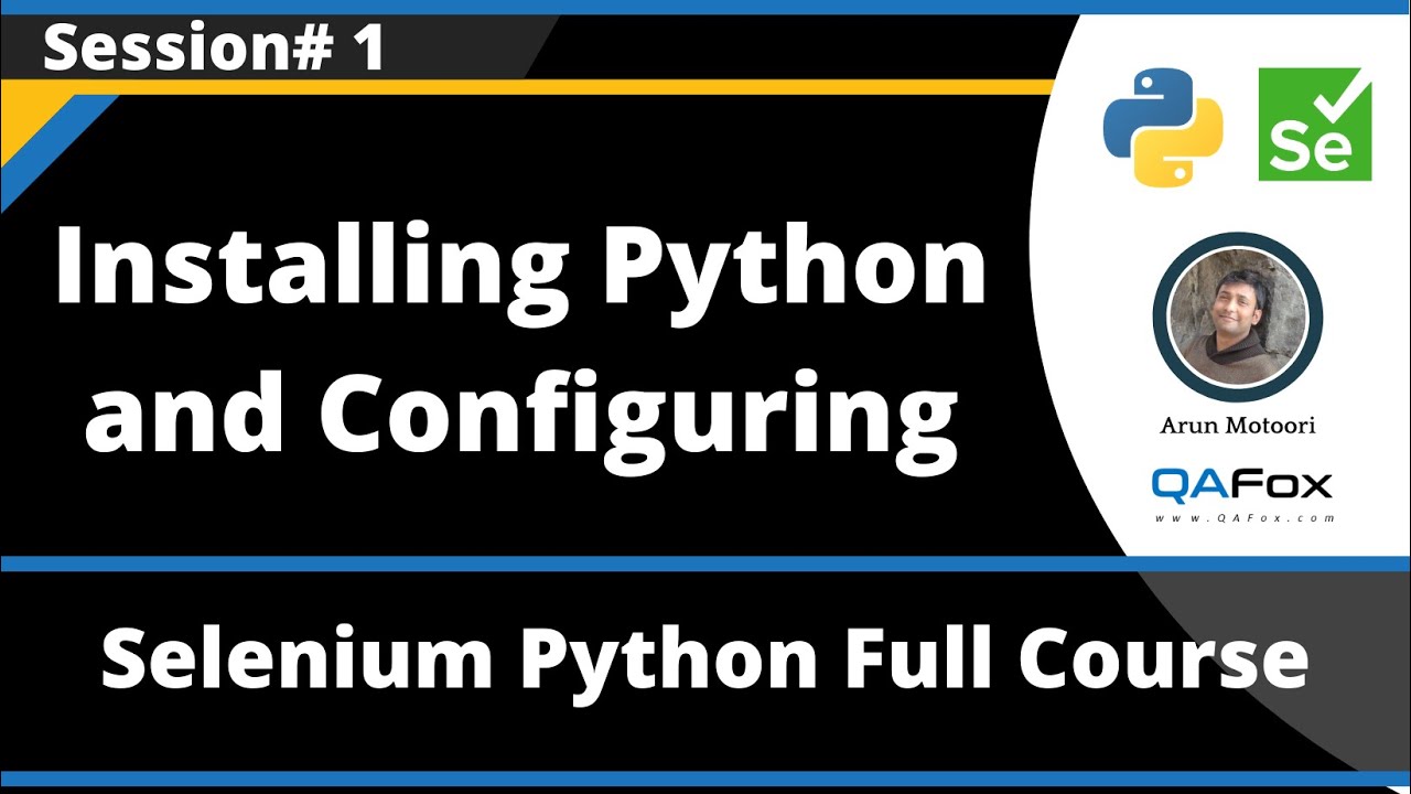 Installing Python and Configuring it (Selenium Python - Session 1)
