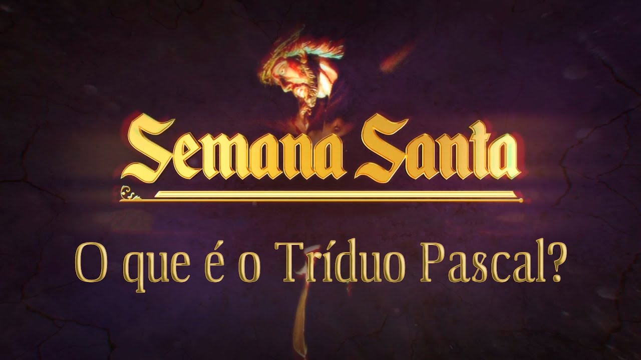 O que é o Tríduo Pascal?
