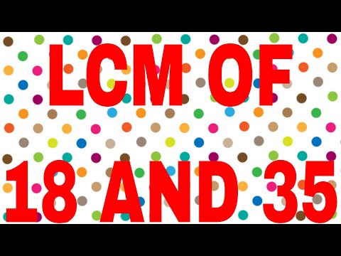 LCM OF 18 AND 35