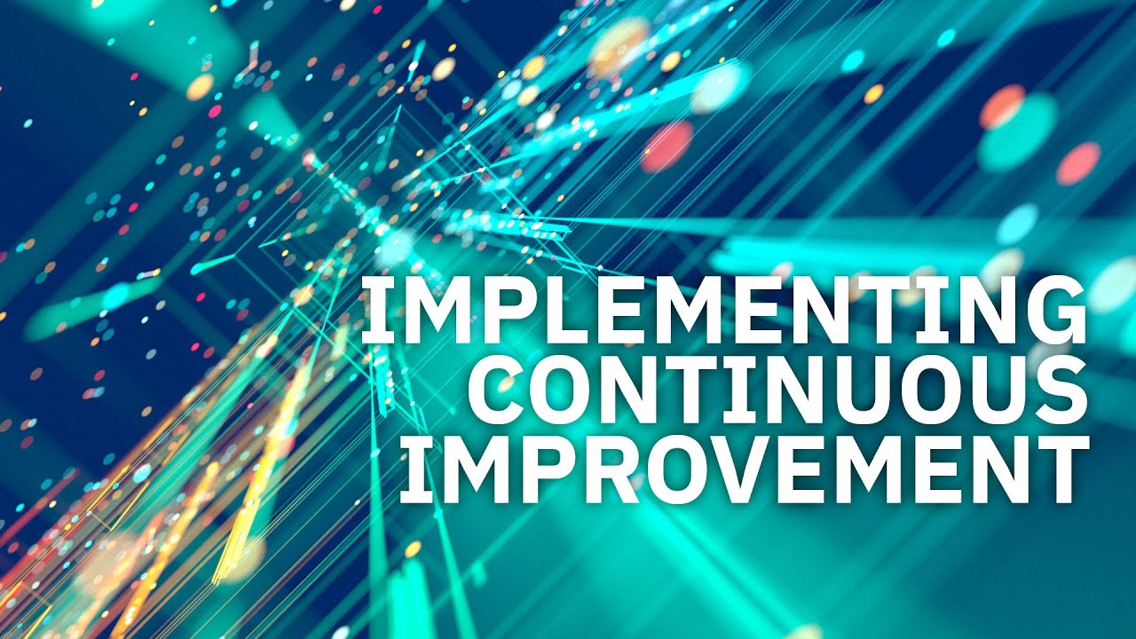 Implementing Continuous Improvement