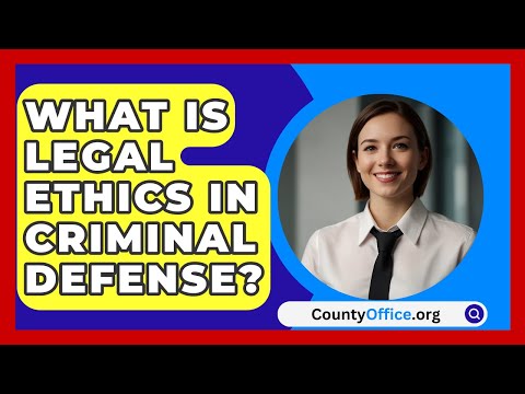 What Is Legal Ethics In Criminal Defense? - CountyOffice.org