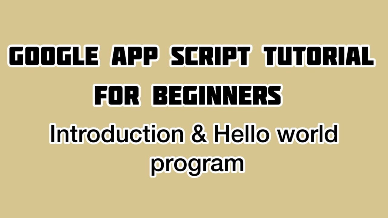 Google Apps Script Tutorial For Beginners | Introduction | Hello World Program