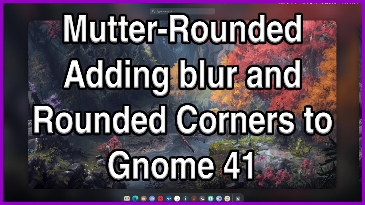 Mutter-Rounded Adding Blur and Rounded Corners to Gnome 41