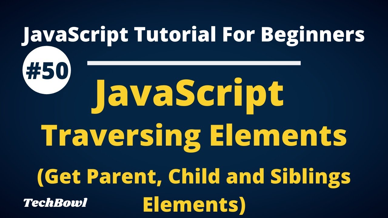 Get Parent, Children and Siblings Elements JavaScript | DOM Traversing in JavaScript (Hindi)