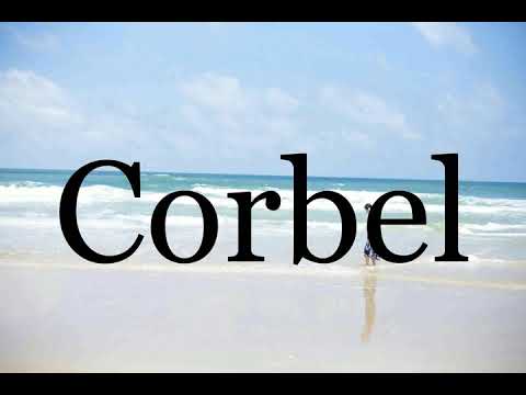 How To Pronounce Corbel🌈🌈🌈🌈🌈🌈Pronunciation Of Corbel