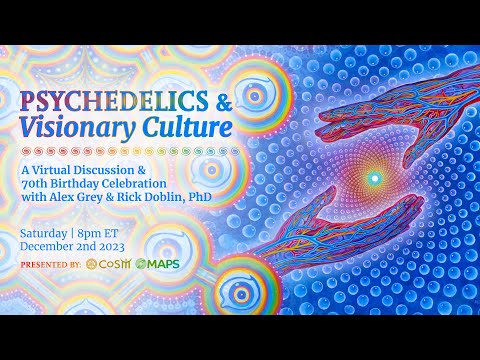 Psychedelics & Visionary Art with Alex Grey & Rick Doblin PhD