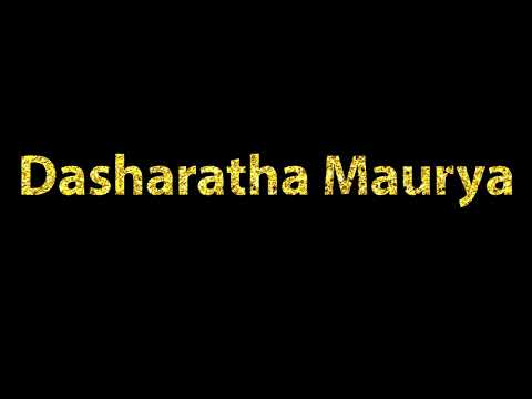 How To Pronounce Dasharatha Maurya