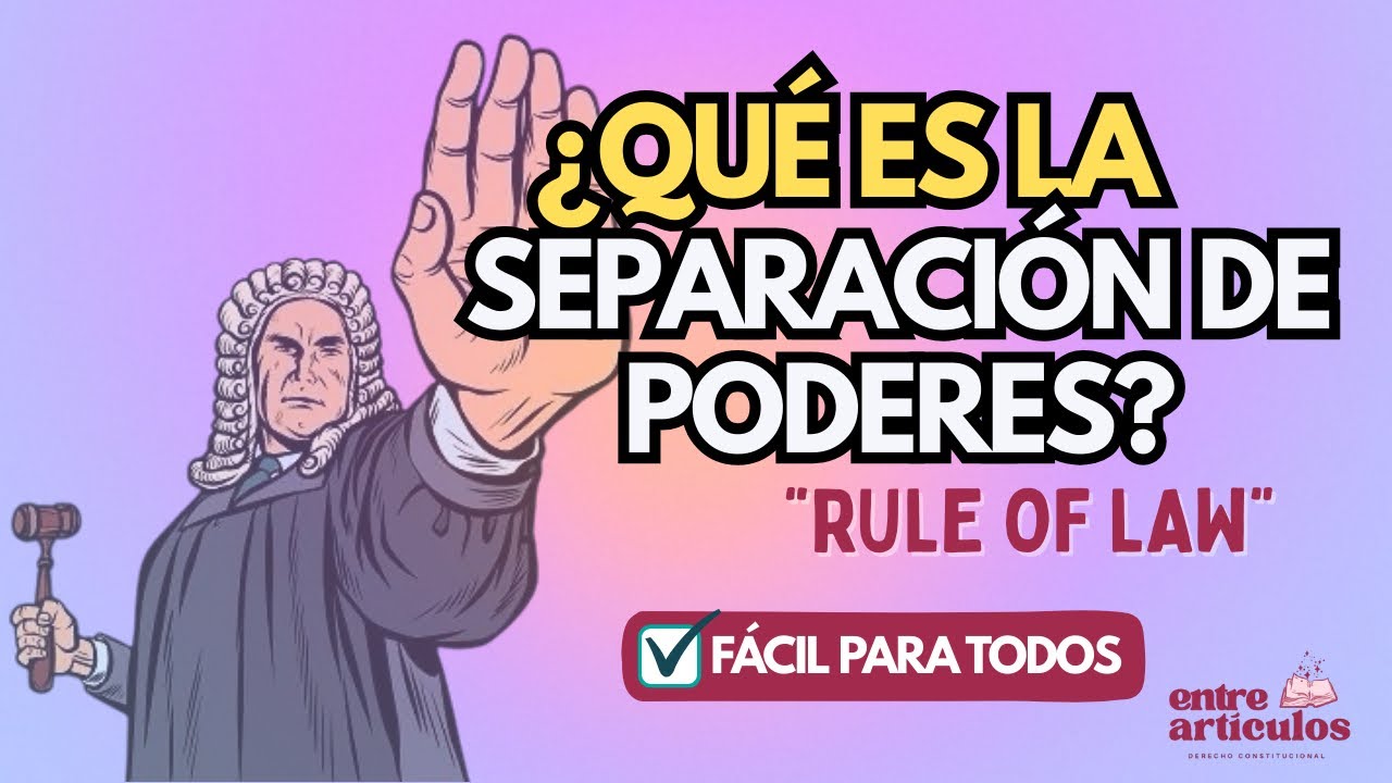 ¿Qué es la separación de poderes? 