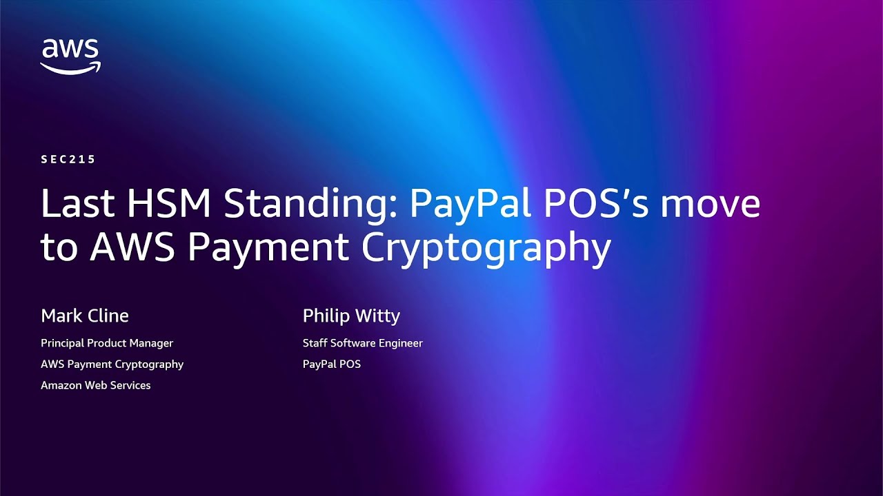 AWS re:Invent 2025 - Last HSM Standing: PayPal POS’s move to AWS Payment Cryptography (SEC215)