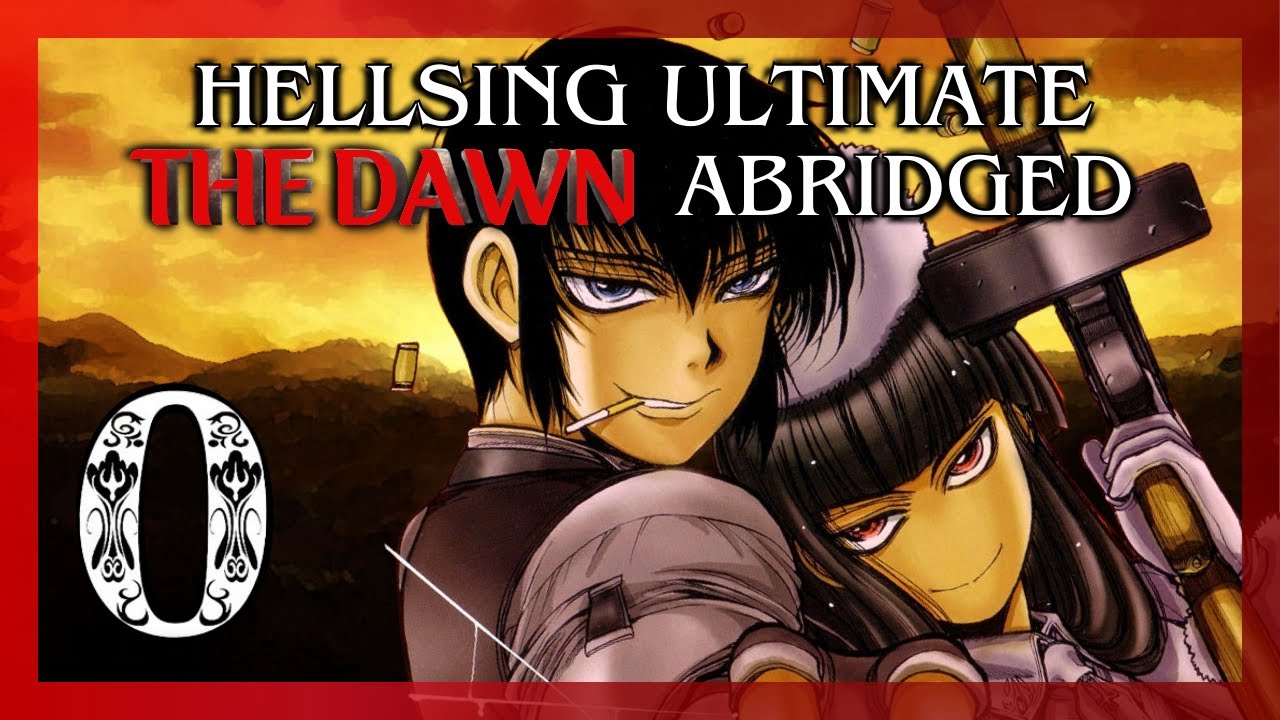 Hellsing Ultimate: The Dawn Abridged
