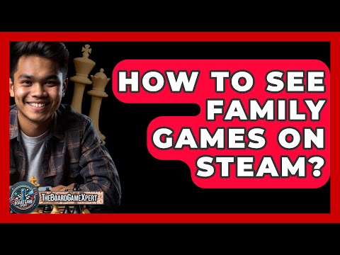 How To See Family Games On Steam? - The Board Game Xpert