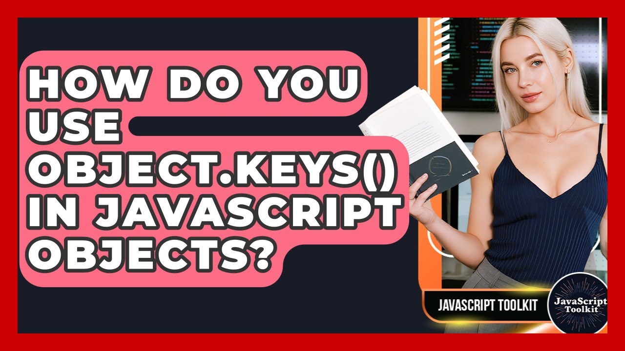 How Do You Use Object.keys() In JavaScript Objects? - JavaScript Toolkit