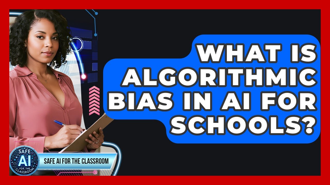 What Is Algorithmic Bias In AI For Schools? - Safe AI for The Classroom