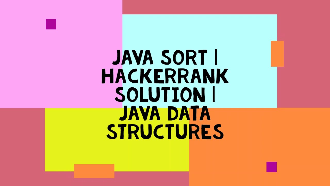 JAVA SORT | HACKERRANK SOLUTION | JAVA DATA STRUCTURES
