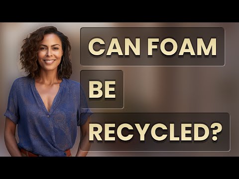 Can foam be recycled?