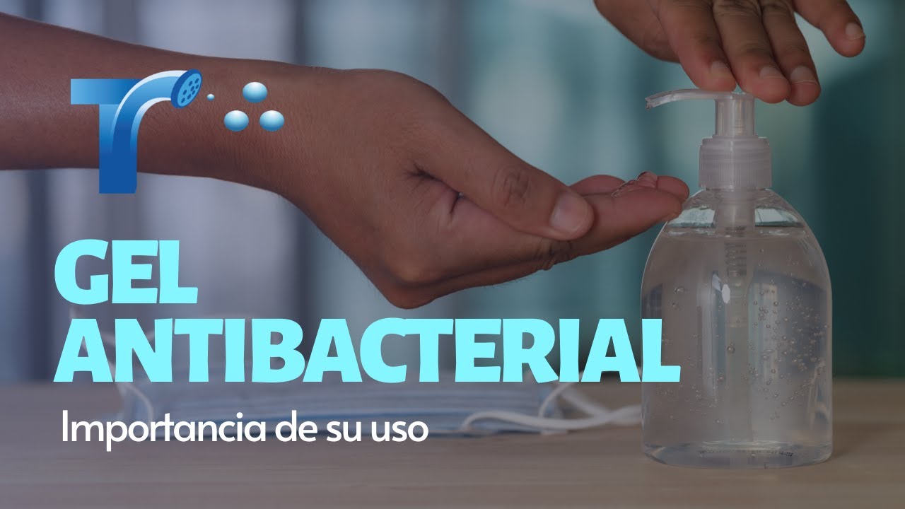 GEL ANTIBACTERIAL | Importancia de su uso