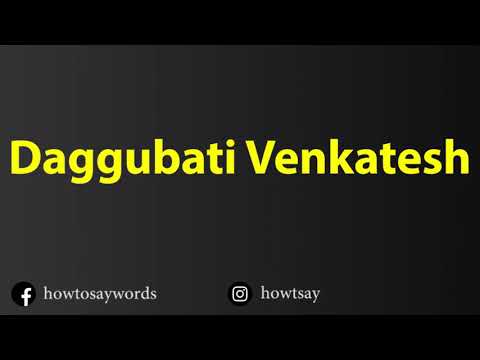 How To Pronounce Daggubati Venkatesh