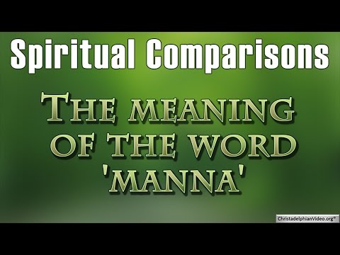 Spiritual Comparisions   The meaning of the word `manna'