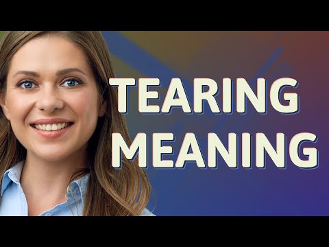 Tearing | meaning of Tearing