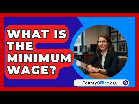 What Is The Minimum Wage? - CountyOffice.org