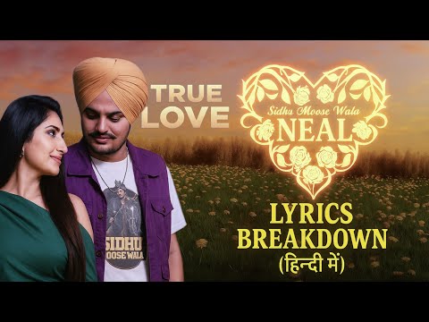 Moose Print - Neal (Lyrics Breakdown in Hindi) | Sidhu Moosewala | Full Explanation
