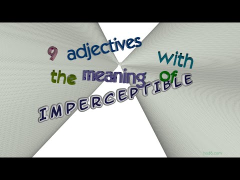 imperceptible - 12 adjectives with the meaning of imperceptible (sentence examples)