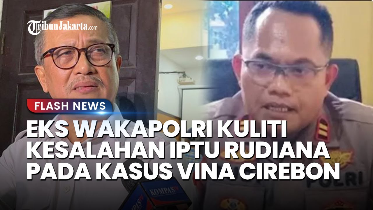 Kuliti Kesalahan Iptu Rudiana, Eks Wakapolri: Seorang Polisi Berbuat ... Kuliti Kesalahan Iptu Rudiana, Eks Wakapolri: Seorang Polisi Berbuat ...