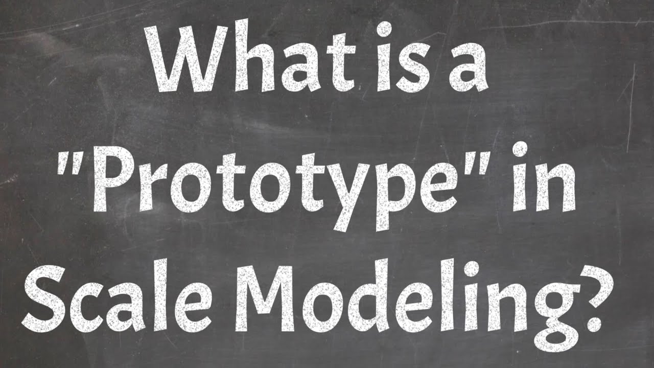 What is a “Prototype” in Scale Modeling? What Does “Prototype” Mean?