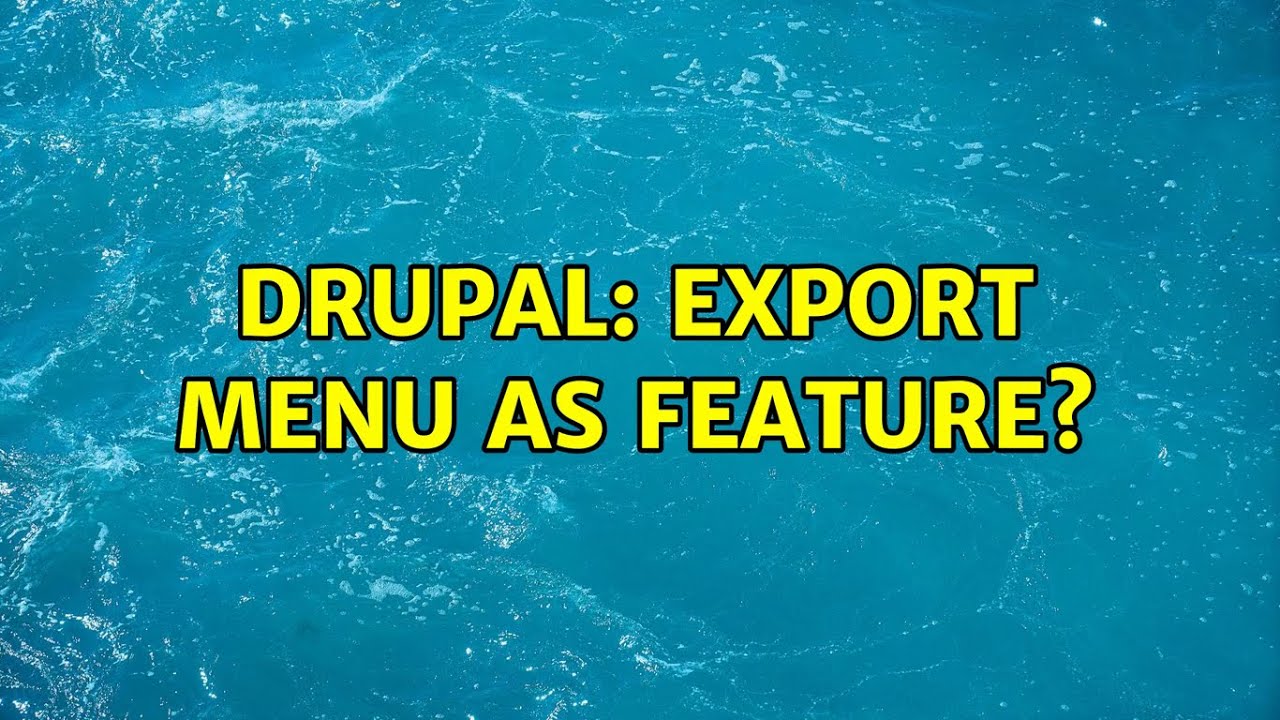 Drupal: Export menu as feature? (2 Solutions!!)