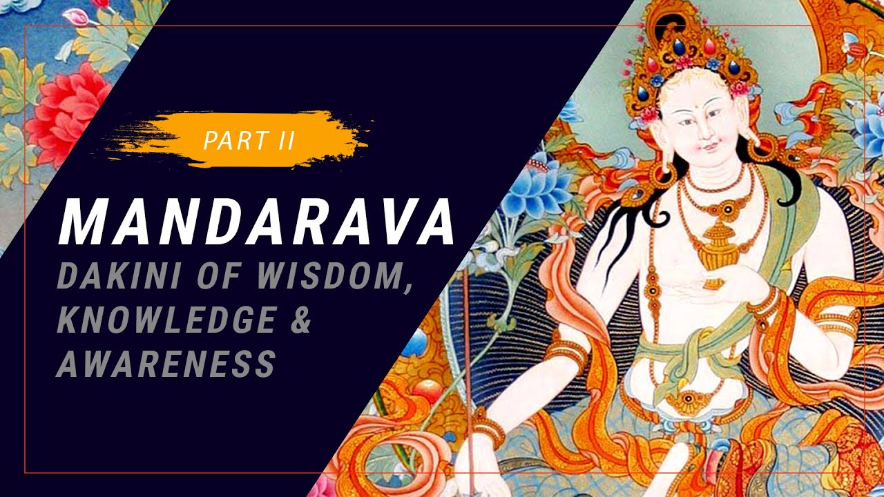 Mandarava: Dakini of Wisdom, Knowledge & Awareness - Lama Lena Teachings