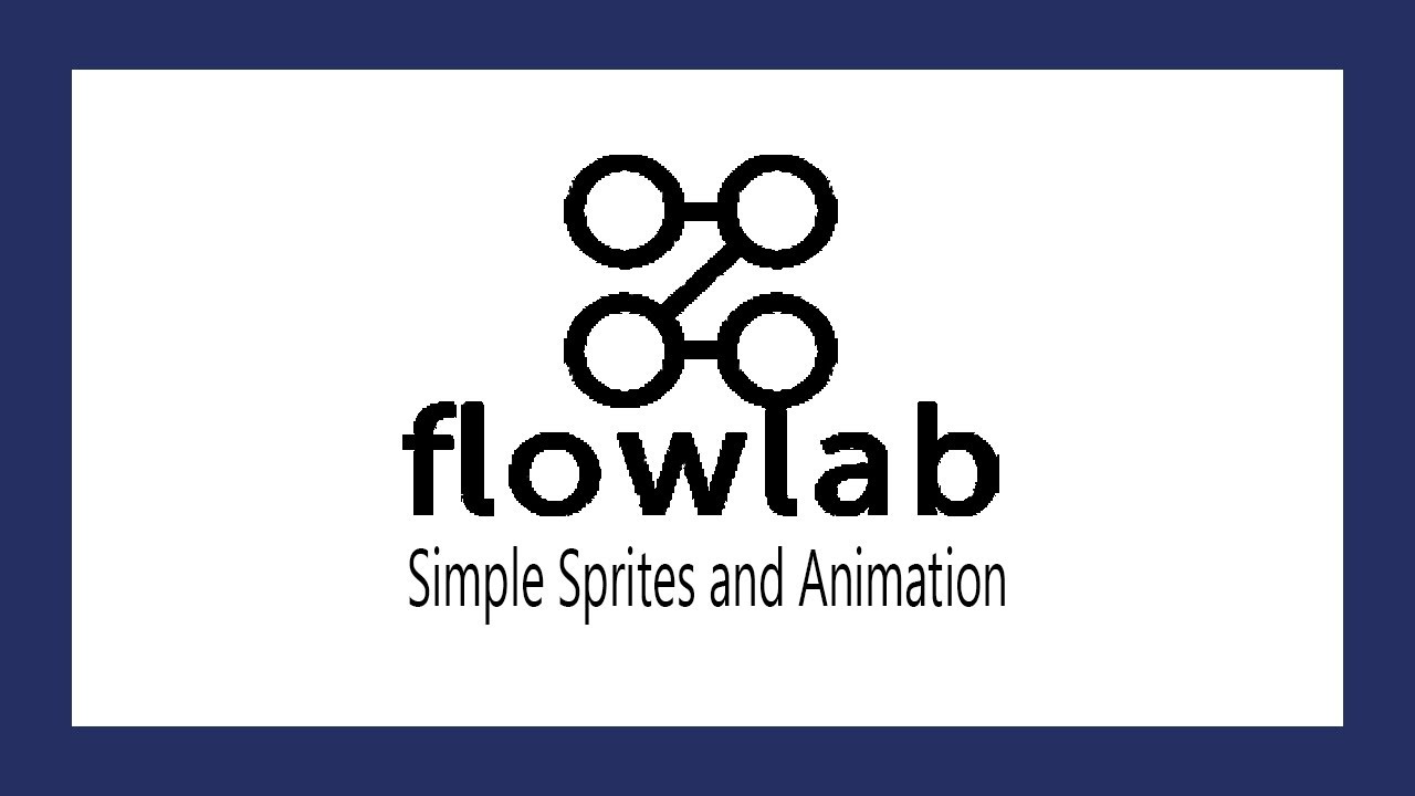 Flowlab: Simple Sprites and Animations Tutorial!