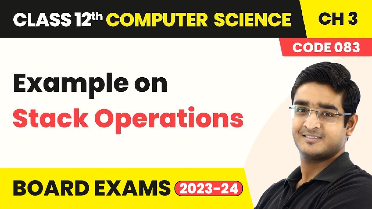 Stack Operations (Examples) - Stack | Class 12 Computer Science Chapter 3 | CBSE 2025-26