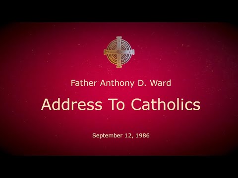 Fr. Anthony D. Ward – Address To Catholics – September 12, 1986 ...