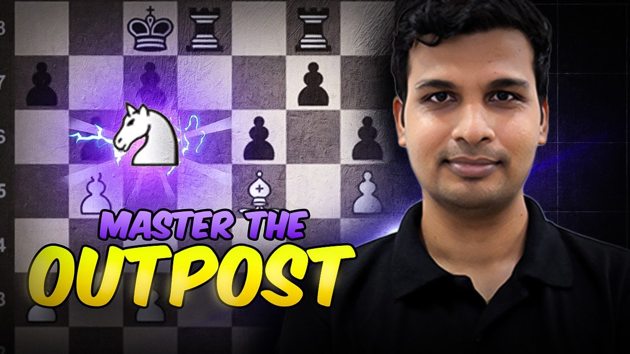 Mastering Outposts: Unstoppable Piece Placement | GM Ankit Rajpara | Strategic Mastery Series
