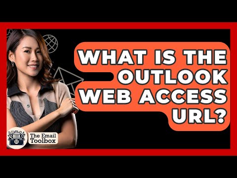 What Is The Outlook Web Access URL? - TheEmailToolbox.com