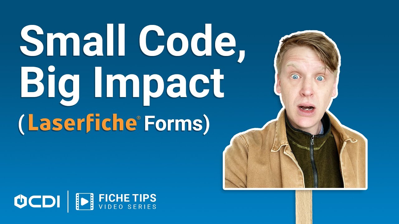 Small Code, Big Impact (Laserfiche Forms)